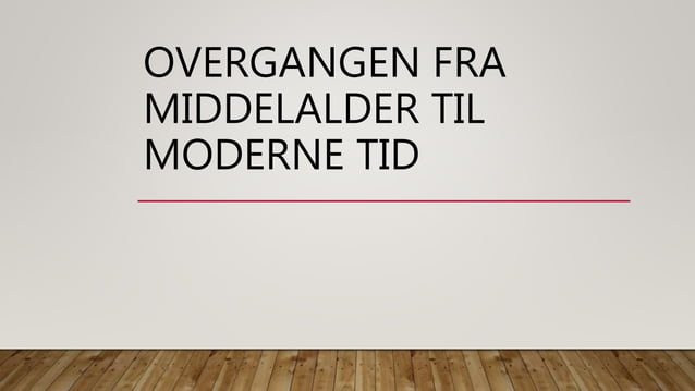 Fra middelalder til moderne tid | PPT