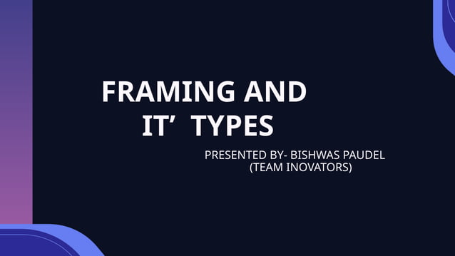Framing-and-its-types.pptx about framing and types | PPTX