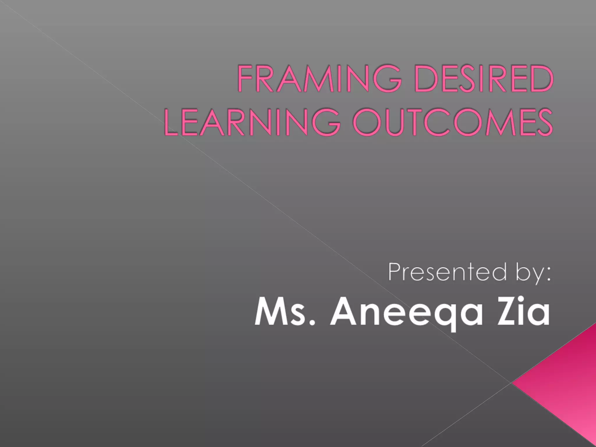 Framing Desired Learning Outcomes | PPT