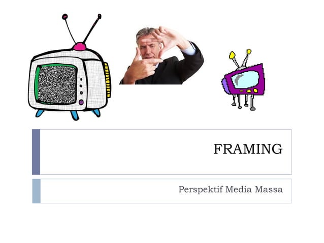 Framing (perspektif media massa) | PPT