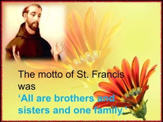 Francis Assisi-Brotherly Love.pptx