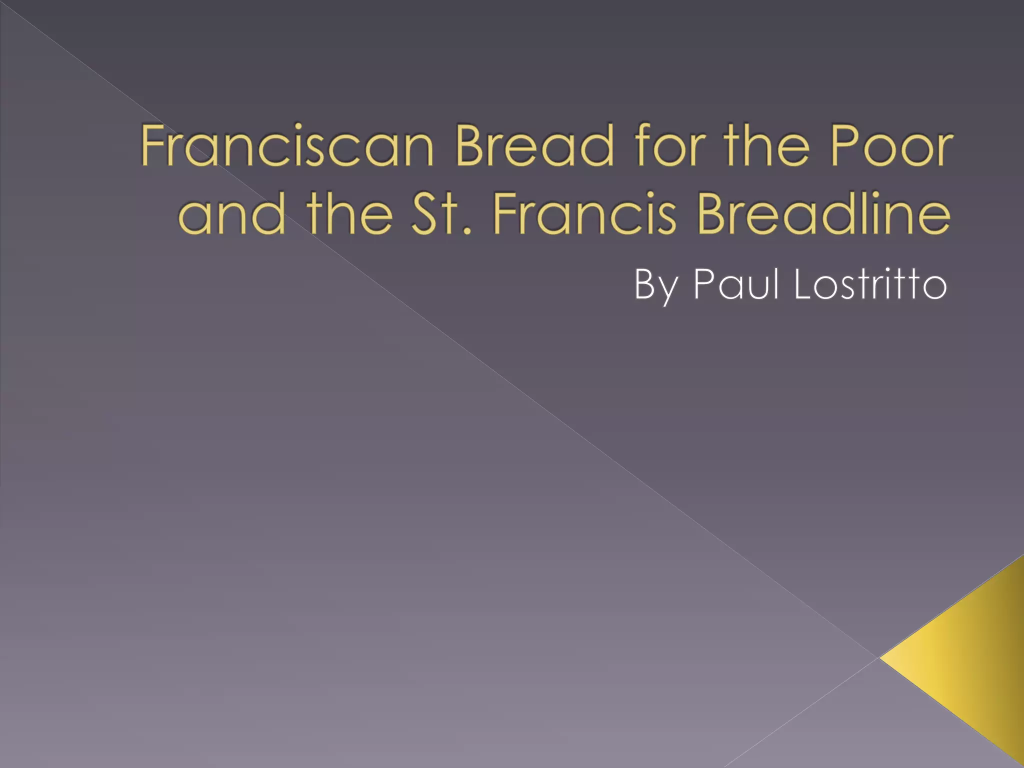 Franciscan Bread for the Poor and the St. Francis Breadline | PPTX