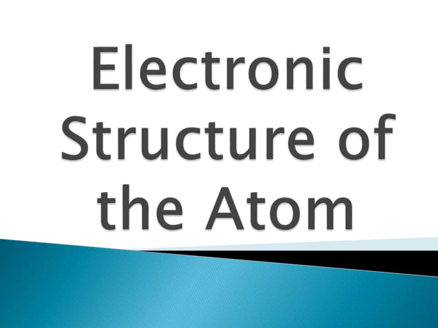 Electronic Structure of an Atom | PPT