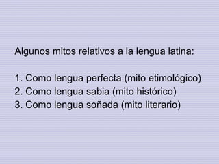 EL LATÍN, LENGUA PERFECTA, SABIA Y SOÑADA | PPT