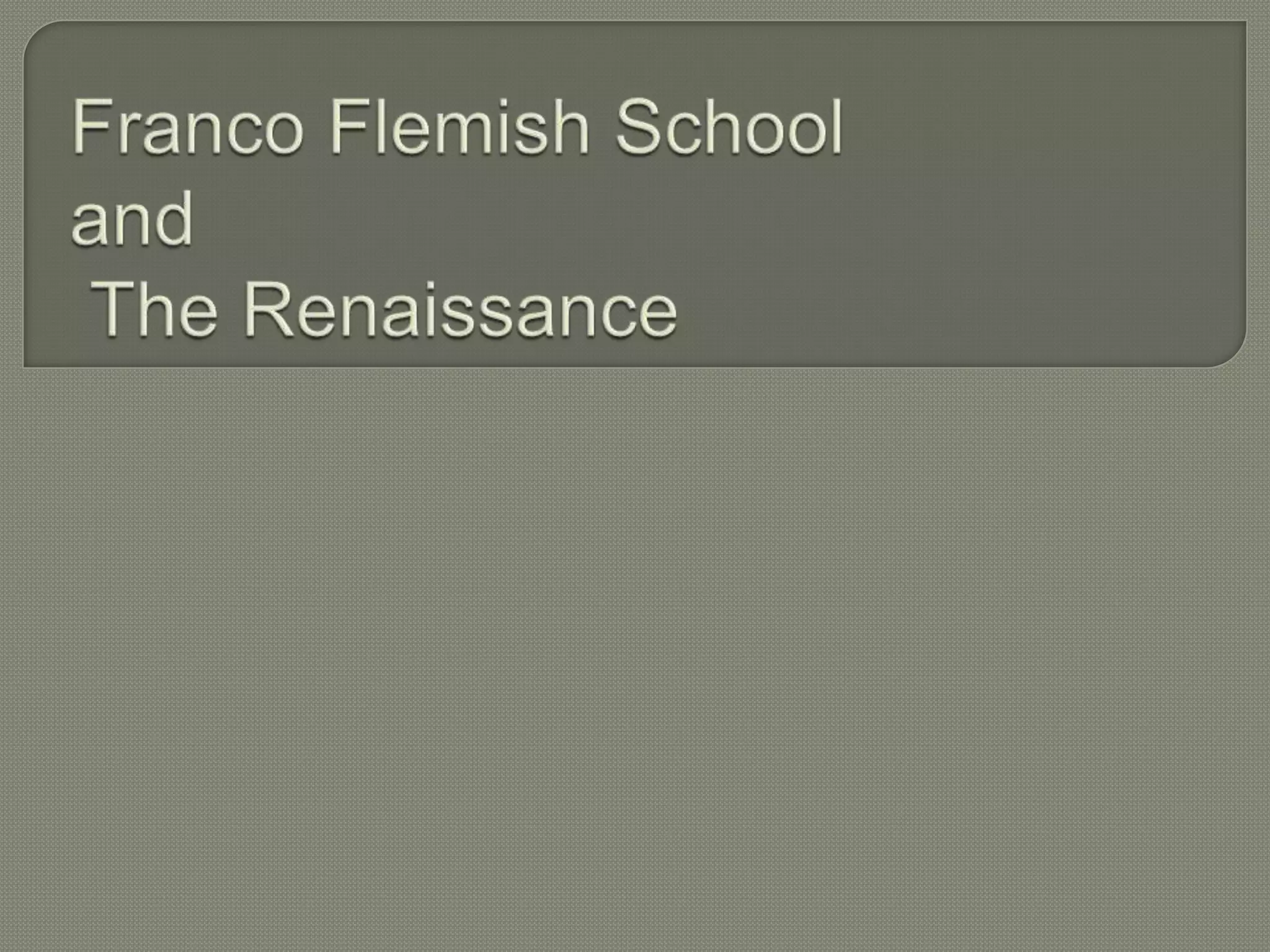 Franco flemish school | PPTX