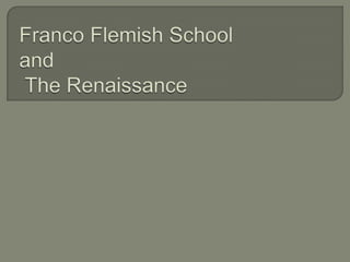 Franco flemish school | PPTX