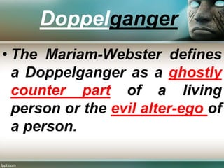 Doppleganger in Frankenstein and compare with Movie.ppt