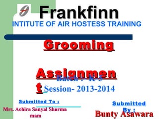 Frankfinn institute of air hostess training grooming assignment | PPT