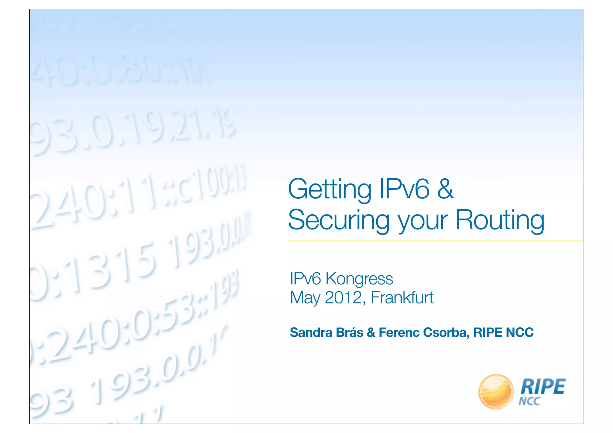 Getting IPv6 & Securing your Routing | PPT