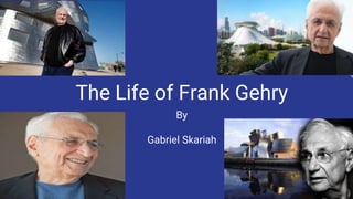 Frank Gehry Presentation By Architect.pptx