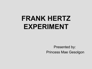 Frank Hertz.ppt in your science if you need | PPT
