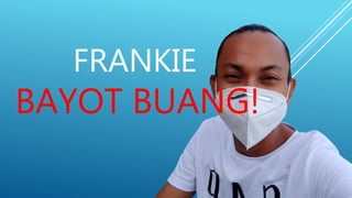 FRANKIE bayot.pptx