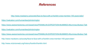 Franklin mummies | PPTX | Polar Travel | Travel Locations
