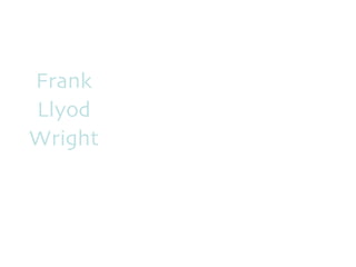 Frank Lloyd Wright | PPT