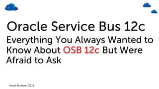 Oracle Service Bus 12c (12.2.1) What You Always Wanted to Know | PPTX