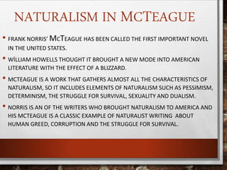 NATURALISM IN FRANK NORRIS' MCTEAGUE | PPTX