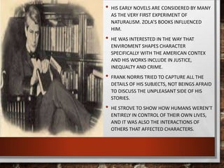 NATURALISM IN FRANK NORRIS' MCTEAGUE | PPTX