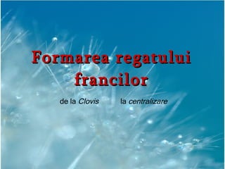 Formarea regatului francilor | PPT