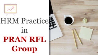 Pran RFL Group HR Practice | PPTX