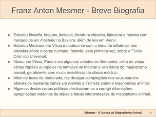 Franz Anton Mesmer - A Aurora do Magnetismo Animal | PPTX