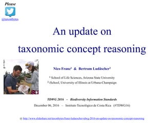 Franz ludaescher tdwg 2016 an update on taxonomic concept reasoning | PPT