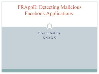 FRAppE Detecting Malicious Facebook Applications | PPT