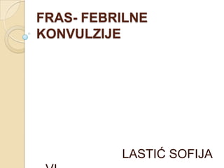 Fras febrilne konvulzije | PPTX