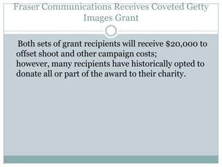 Fraser communications receives coveted getty images grant by renee ...