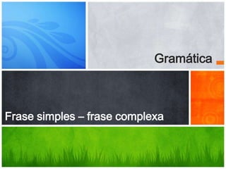 Frase simples e frase complexa | PPT