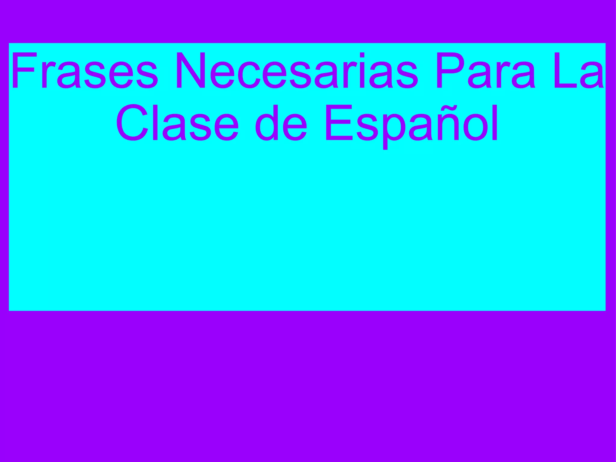 Frases necesarias para la clase de español | PPT | Oral care | Personal ...