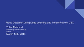 Fraud detection using Deep learning and TensorFow on DSX | PPTX