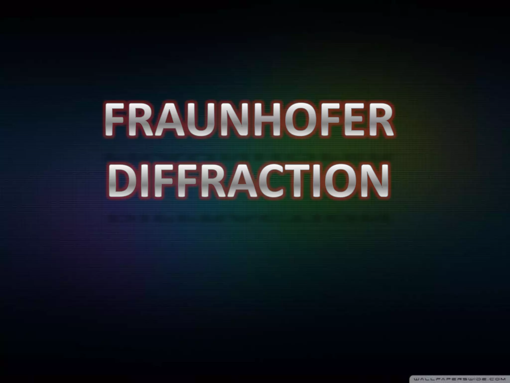 Fraunhoffer diffraction | PPTX