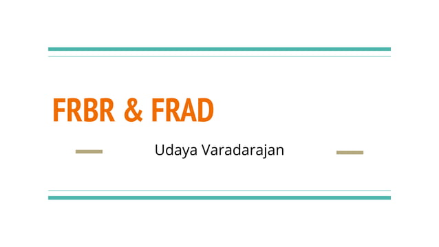 Functional requirements for bibliographic records & functional requirements for authority data | PPT