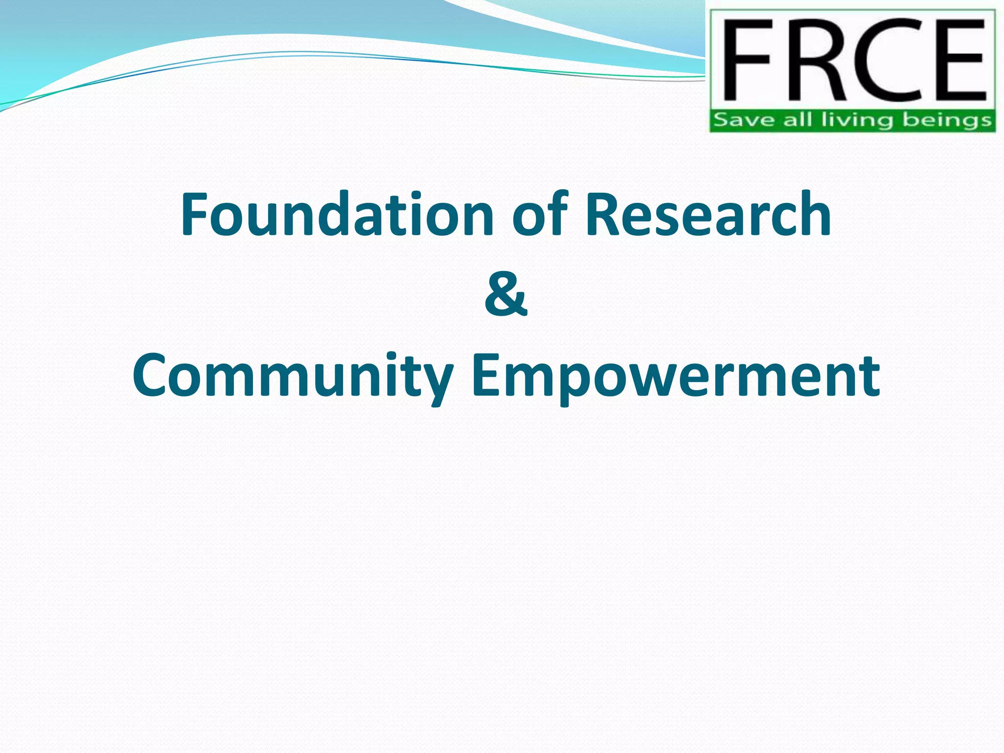 Frce foundation of research & community empowerment | PPT | Free Download