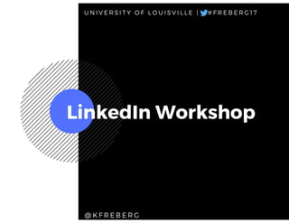 Freberg17 LinkedIn Workshop | PPT
