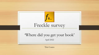 Freckle Survey April 2022 Slides | PPT