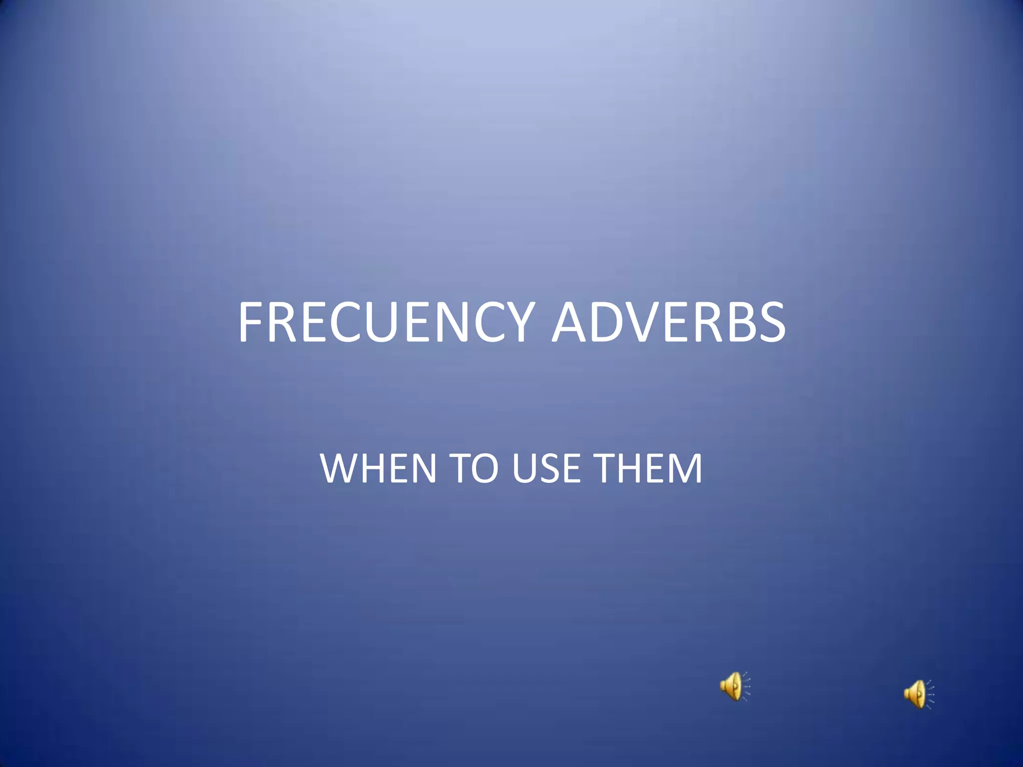 Frecuency adverbs | PPTX