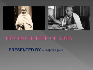 Mahatma Gandhi and other Indian freedom fighters | PPT