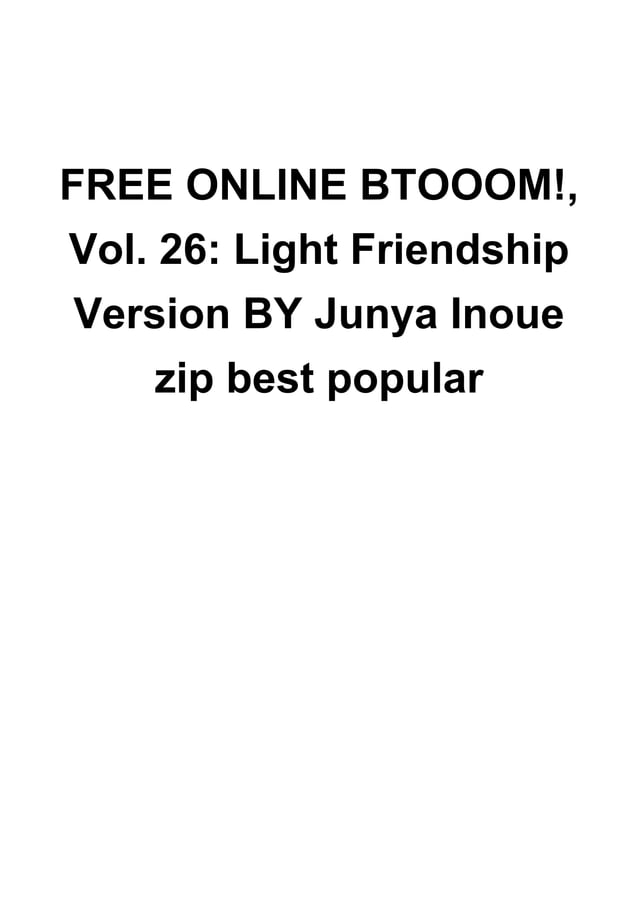 FREE ONLINE BTOOOM!, Vol. 26: Light Friendship Version BY Junya Inoue ...