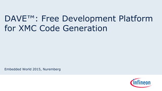 DAVE: Free development platform for XMC code generation | PDF