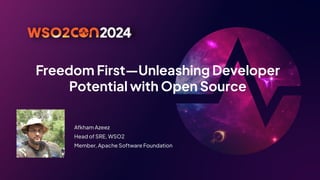 WSO2CON 2024 - Freedom First—Unleashing Developer Potential with Open Source | PPT