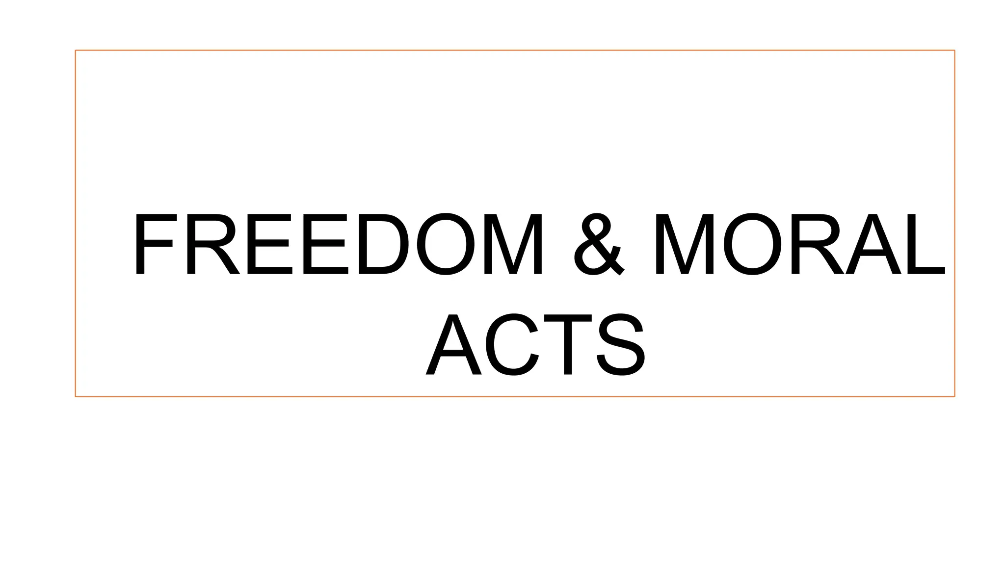 freedom and moral acts.pptx