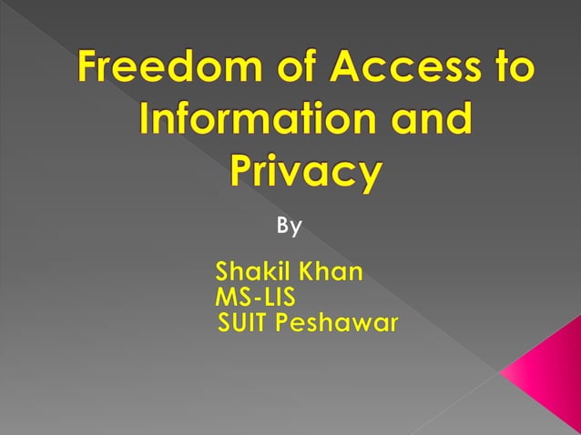 Freedom of access to information and privacy | PPTX