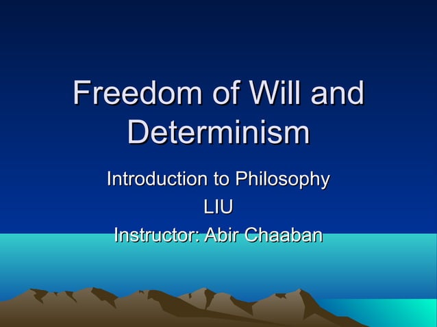 Freedom of Will and Determinism | PPT
