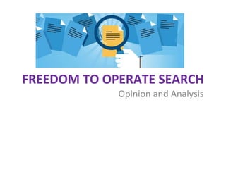 Freedom To Operate Search- Opinion and Analysis | PPTX