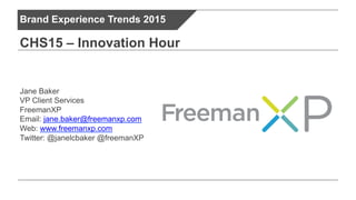 FreemanXP Brand Experience Trends 2015 - CHS Innovation Hour - 24Mar15 ...