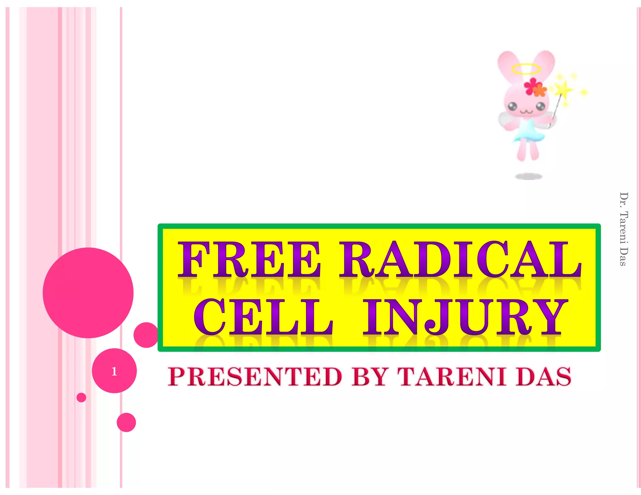 FREE RADICAL CELL INJURY PPT BY Dr. Tareni Das.pdf