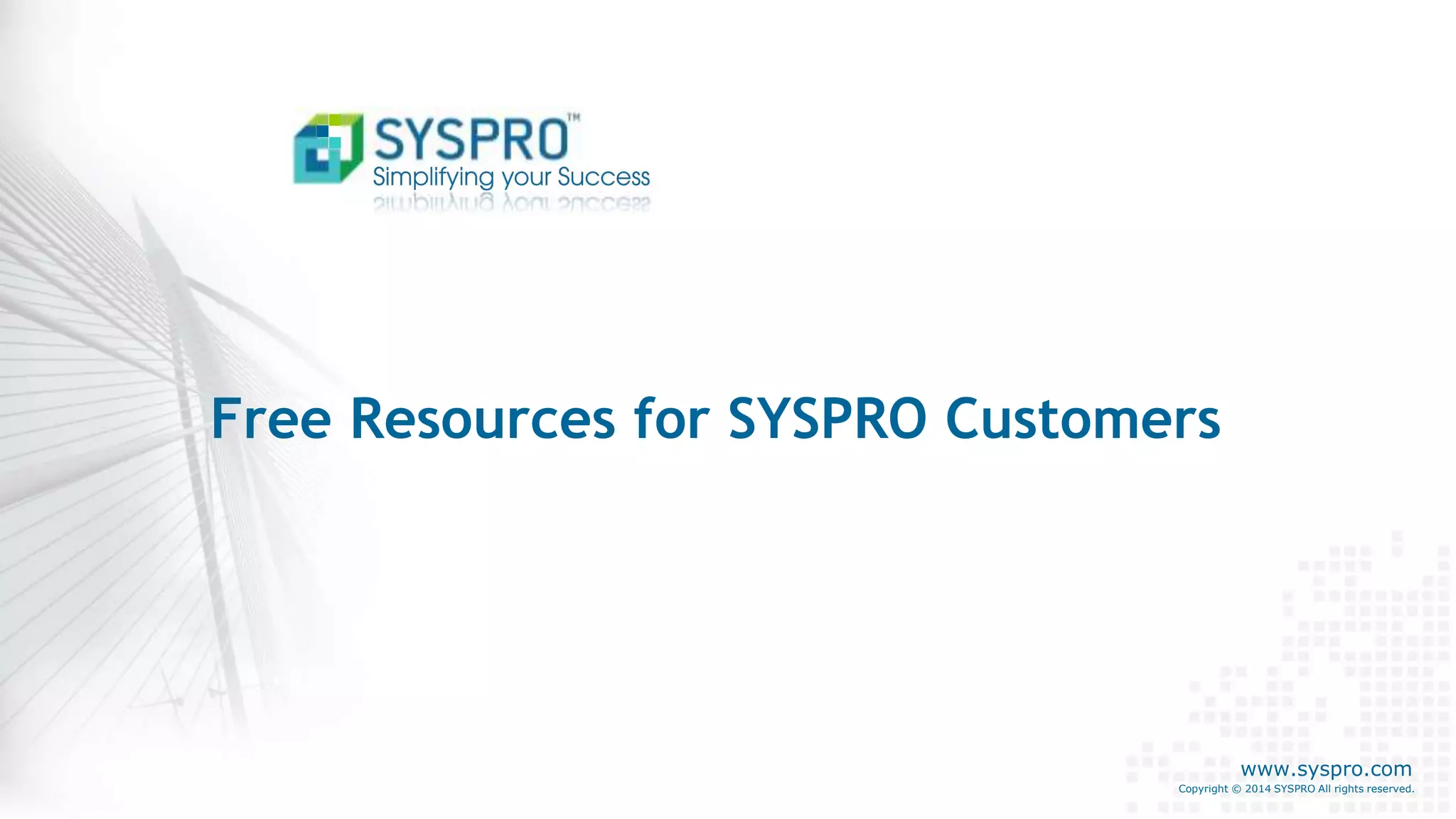 Free Resources for SYSPRO Customers | PPT