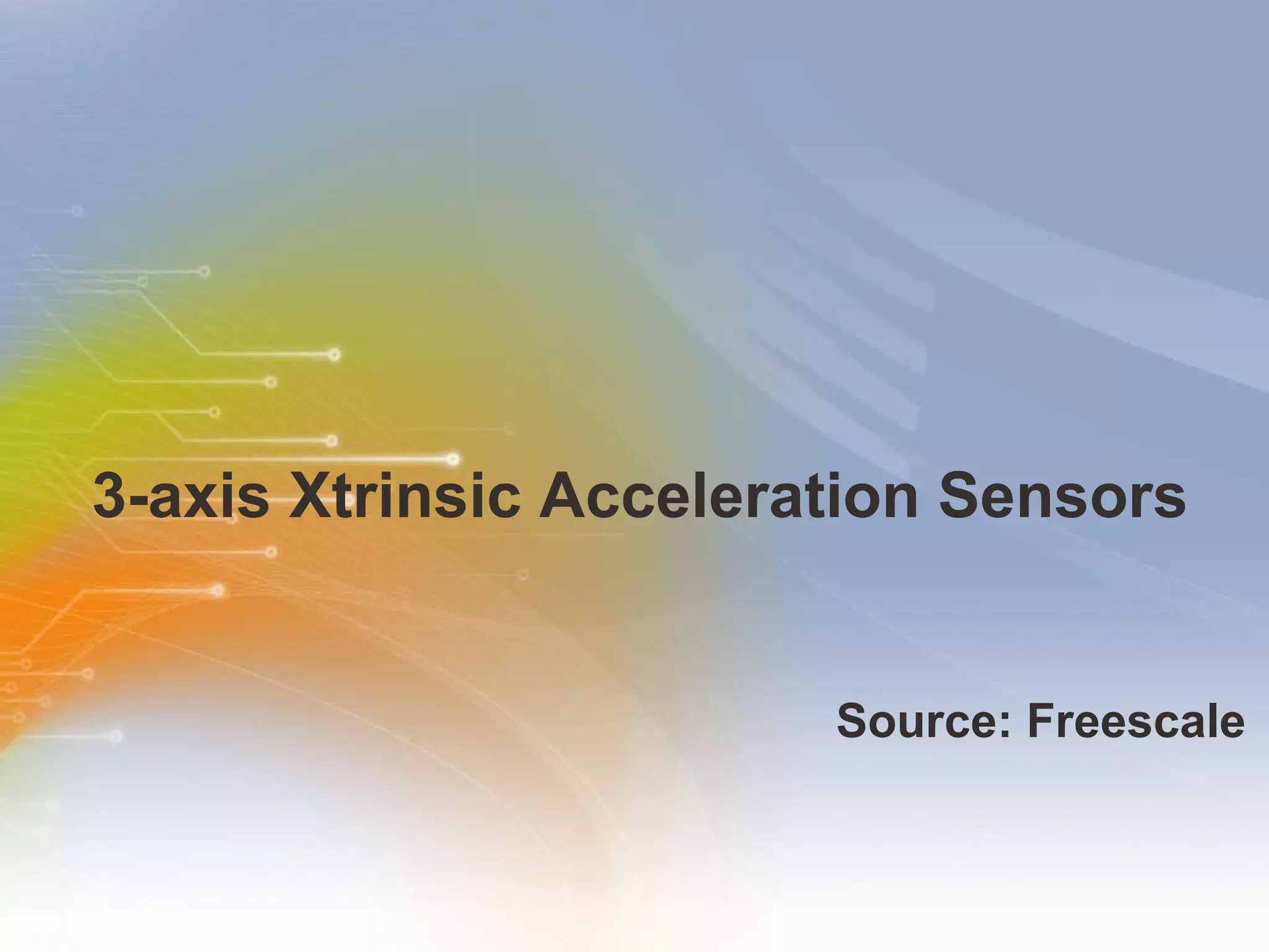3-axis Xtrinsic Acceleration Sensors | PPT