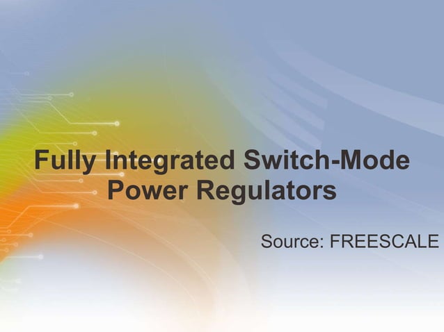 Fully Integrated Switch-Mode Power Regulators | PPT